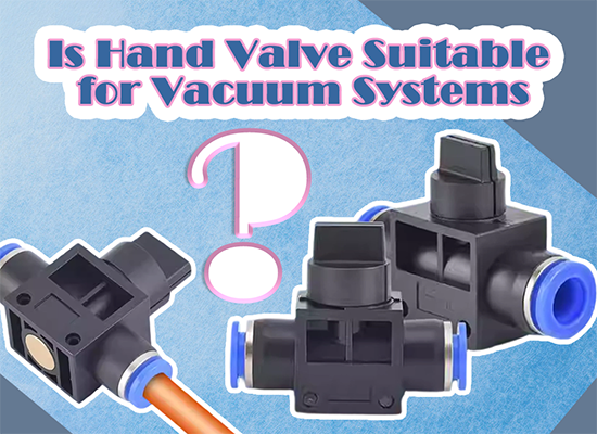 Is Hand Valve Suitable for Vacuum Systems